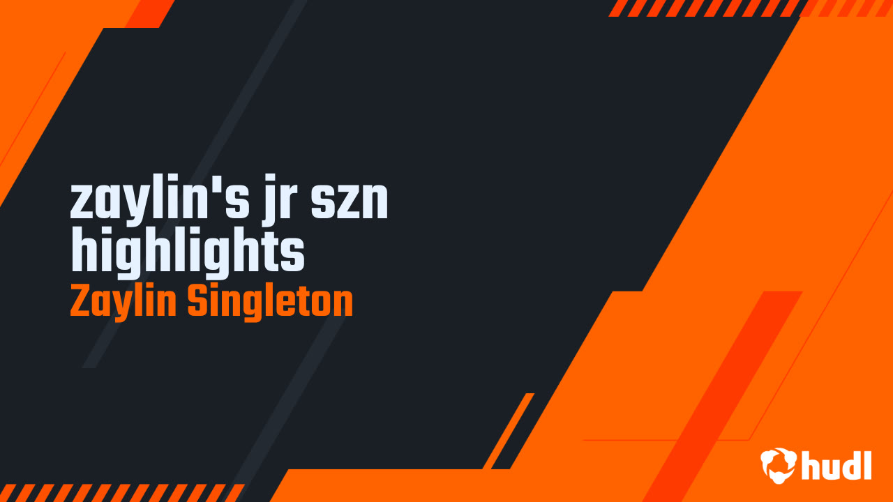 zaylin's jr szn highlights - Zaylin Singleton highlights - Hudl