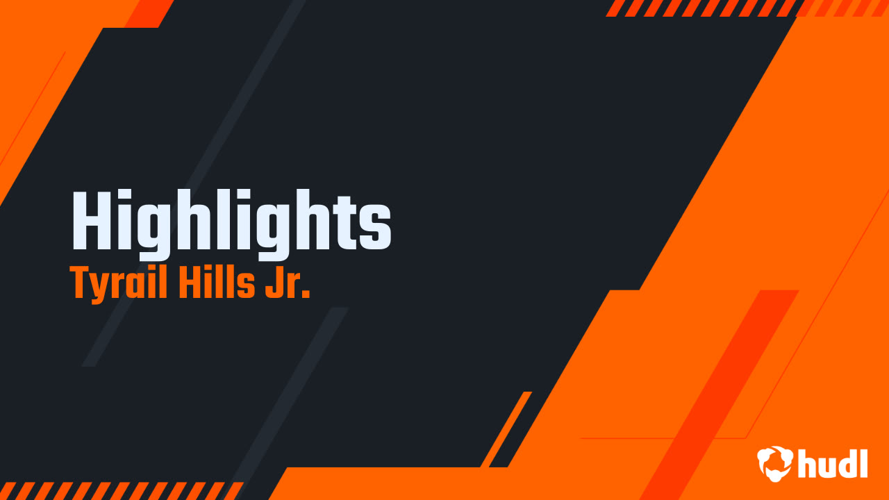 Highlights - Tyrail Hills Jr. highlights - Hudl