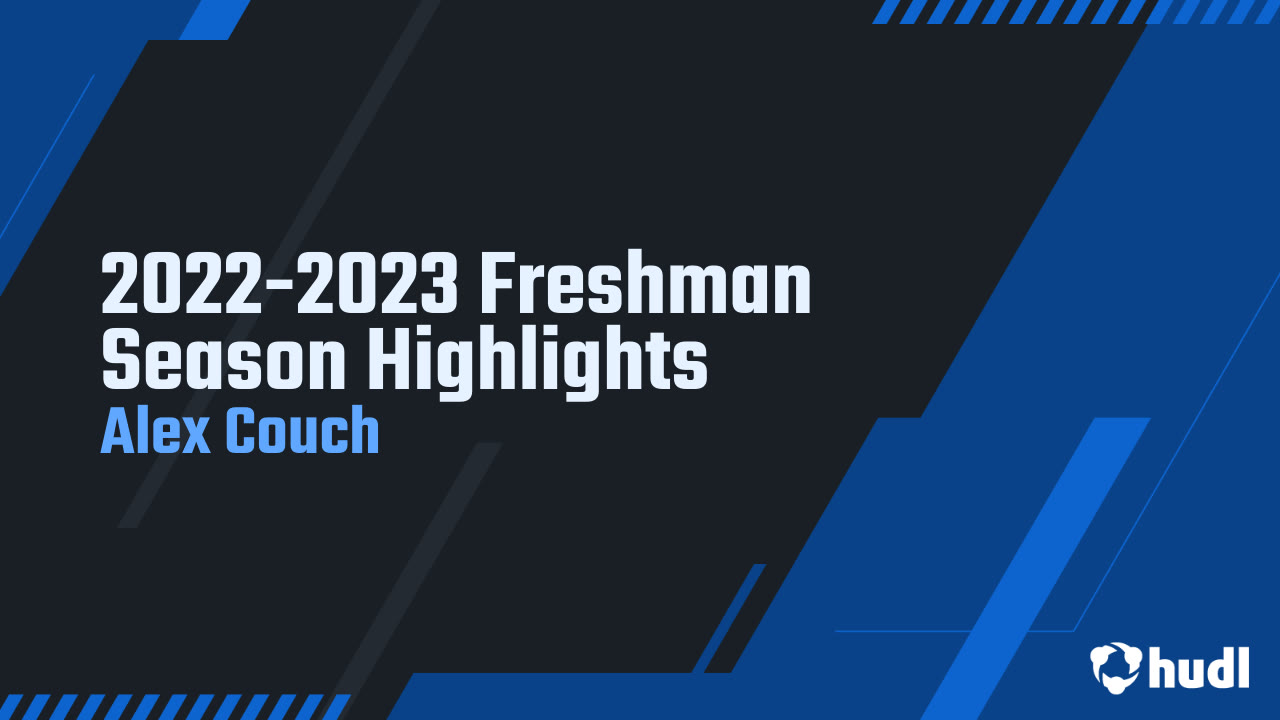 2022-2023 Freshman Season Highlights - Alex Couch highlights - Hudl