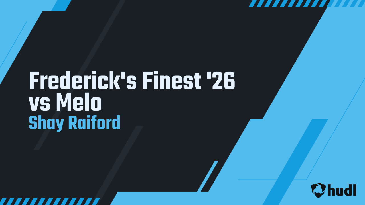 Frederick's Finest '26 vs Melo - Shay Raiford highlights - Hudl