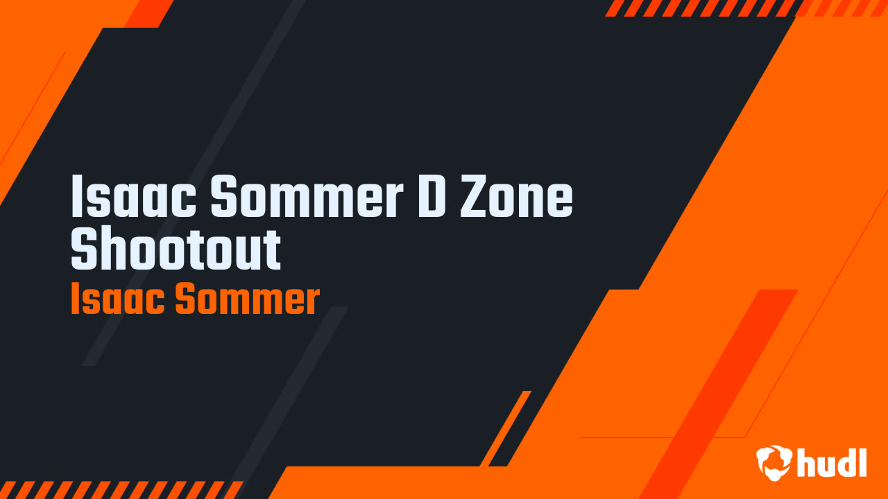 Isaac Sommer D Zone Shootout - Isaac Sommer highlights - Hudl