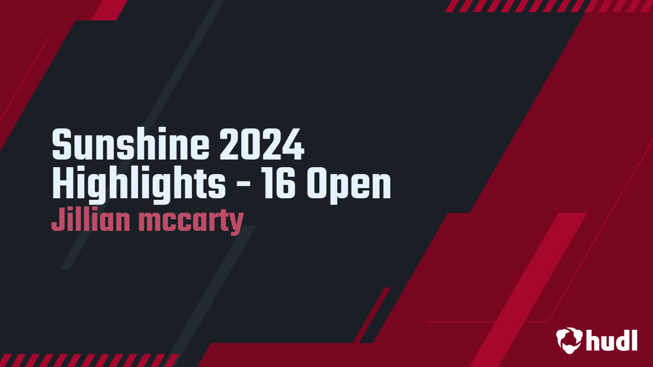 Sunshine 2024 Highlights - 16 Open - Jillian McCarty highlights - Hudl
