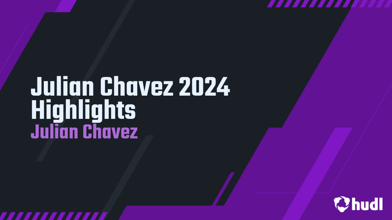 Julian Chavez 2024 Highlights - Julian Chavez highlights - Hudl