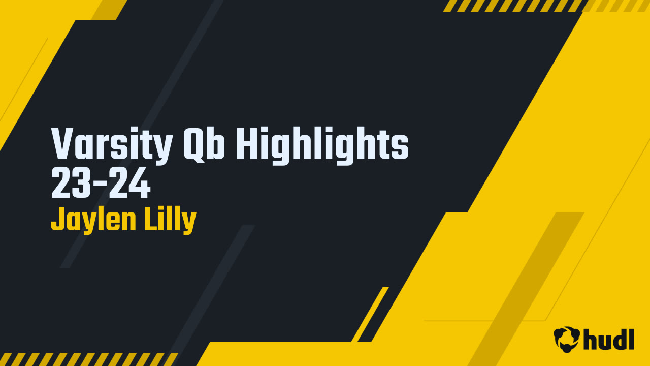 Varsity Qb Highlights 23-24 - Jaylen Lilly highlights - Hudl