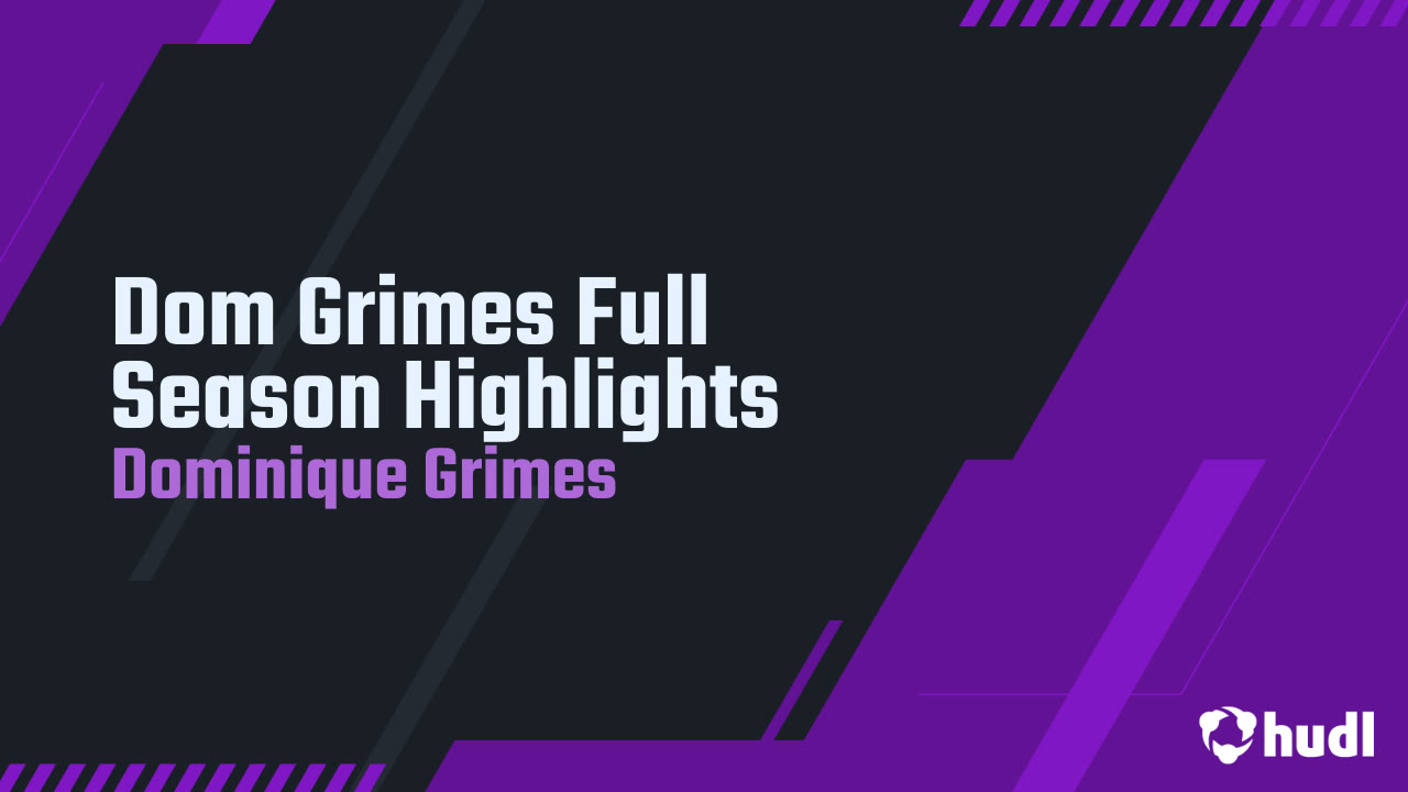 Dom Grimes Full Season Highlights - Dominique Grimes highlights - Hudl