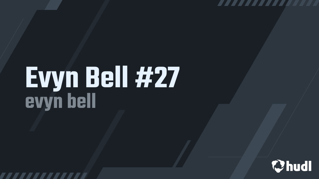 Evyn Bell #27 - evyn bell highlights - Hudl