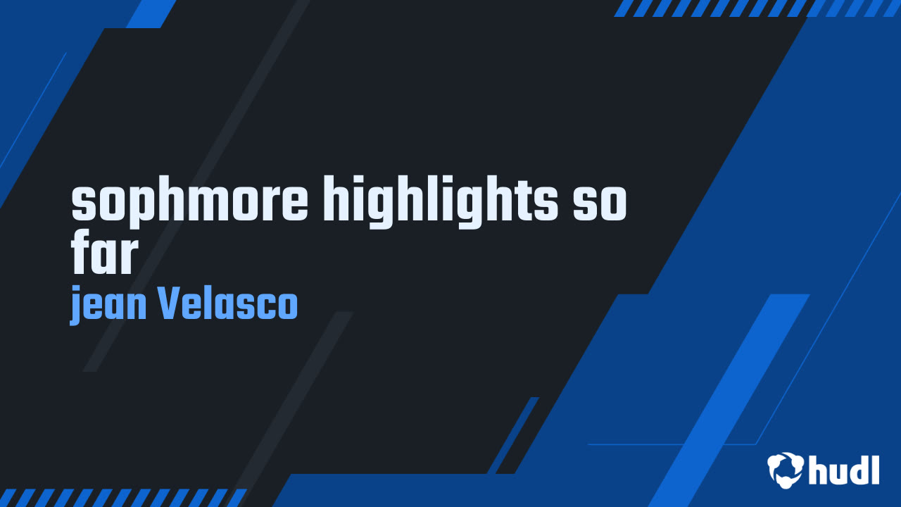 sophmore highlights so far - jean Velasco highlights - Hudl