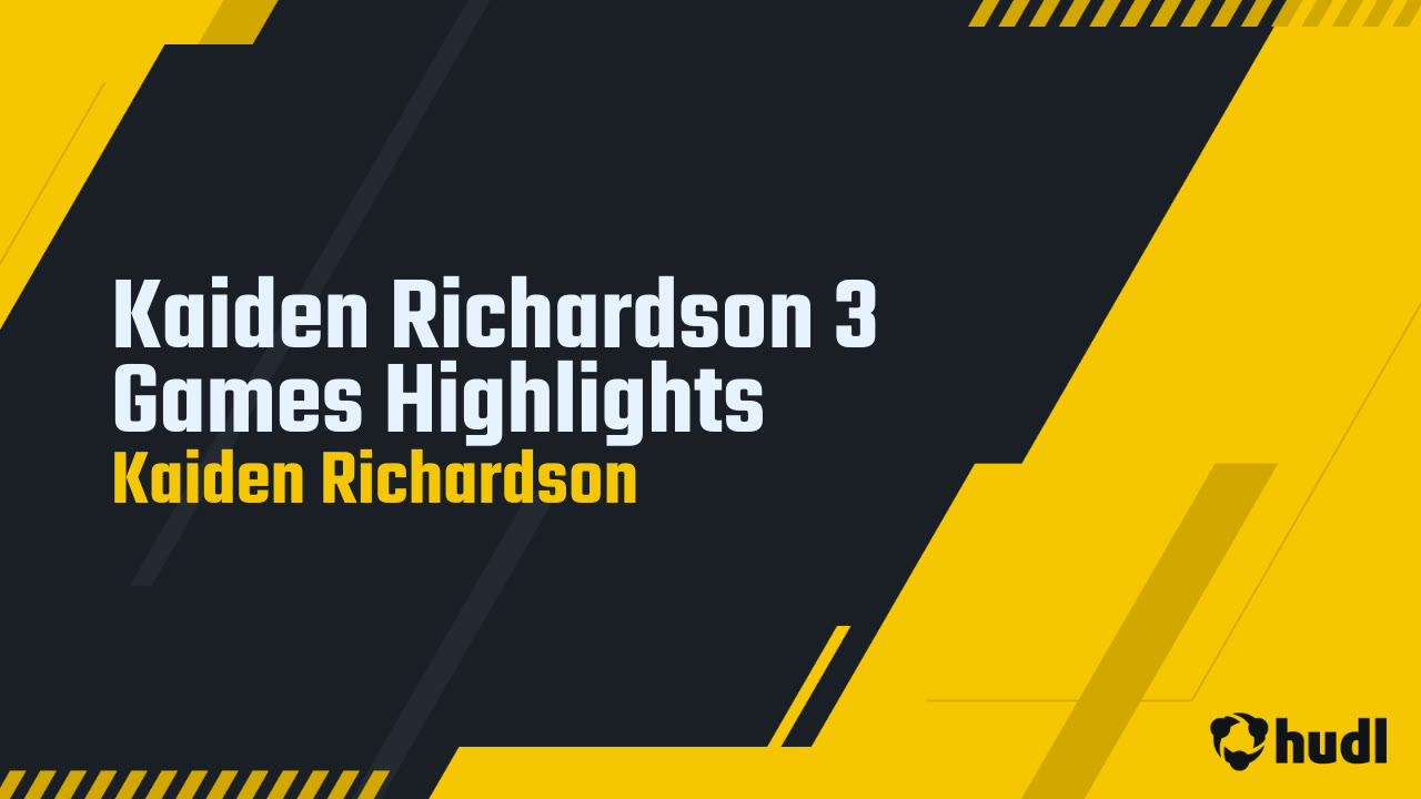 Kaiden Richardson 3 Games Highlights - Kaiden Richardson highlights - Hudl