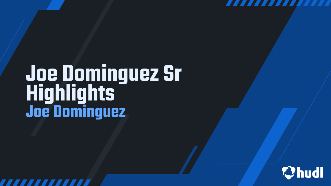Joe Dominguez Sr Highlights - Joe Dominguez highlights - Hudl