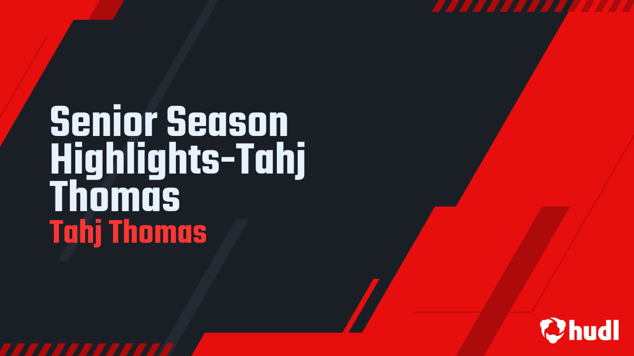 Senior Season Highlights-Tahj Thomas - Tahj Thomas highlights - Hudl