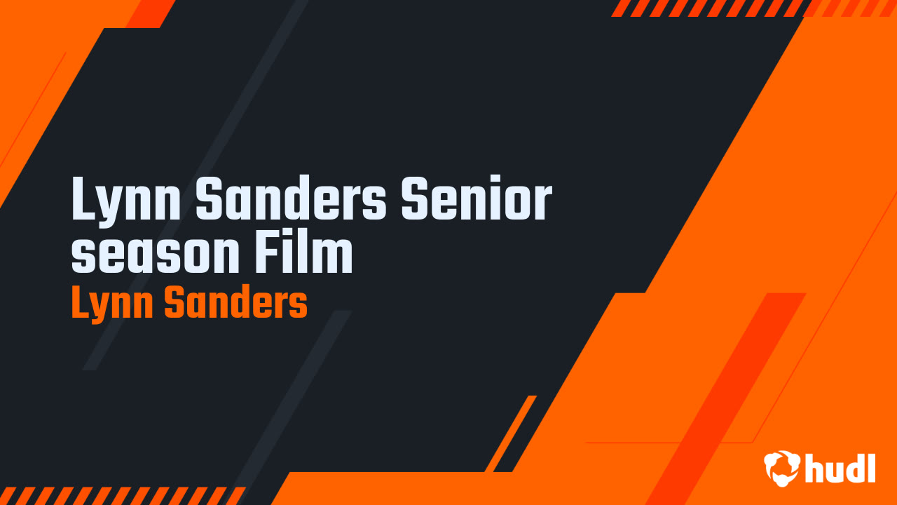Lynn Sanders Senior season Film - Lynn Sanders highlights - Hudl