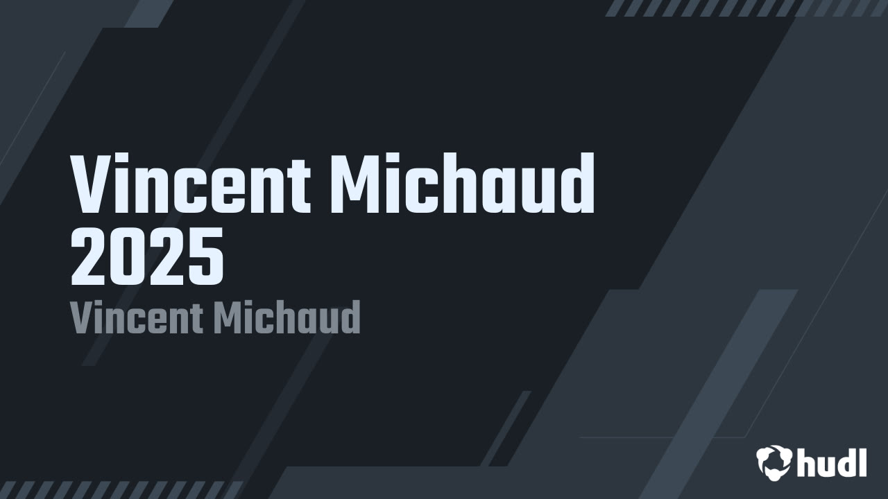 Vincent Michaud 2025 - Vincent Michaud highlights - Hudl