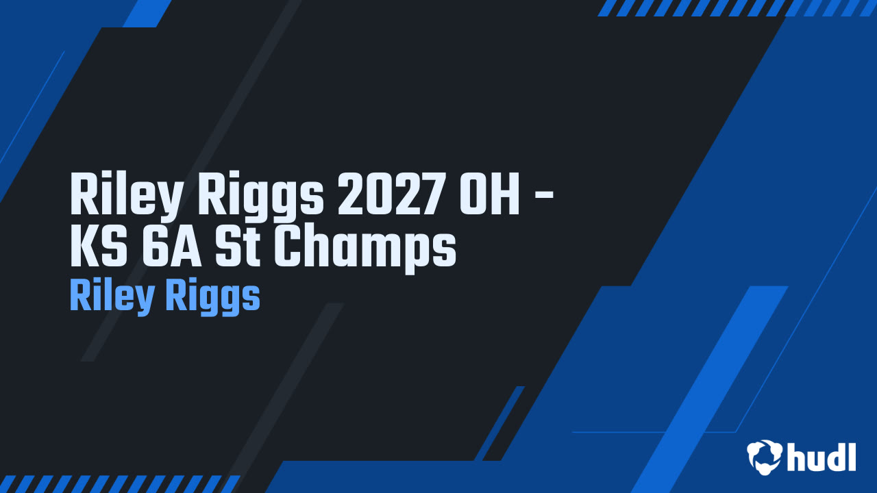 Riley Riggs 2027 OH - KS 6A St Champs - Riley Riggs highlights - Hudl
