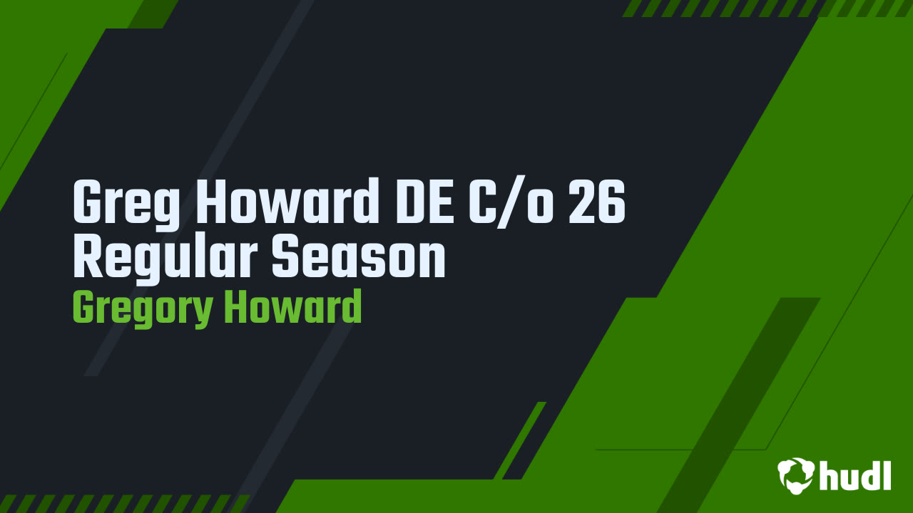 Greg Howard DE C/o 26 Regular Season - Gregory Howard highlights - Hudl