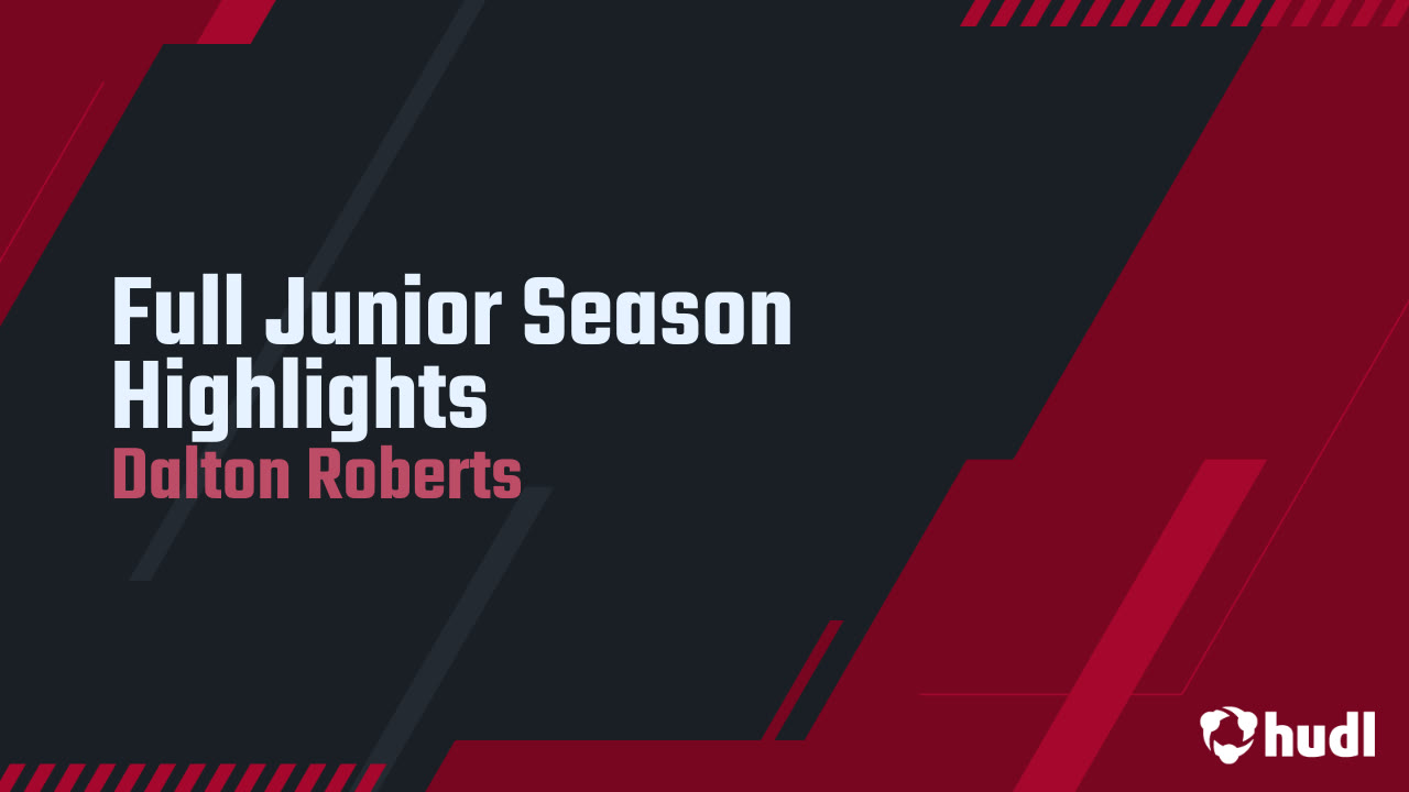 Full Junior Season Highlights - Dalton Roberts highlights - Hudl