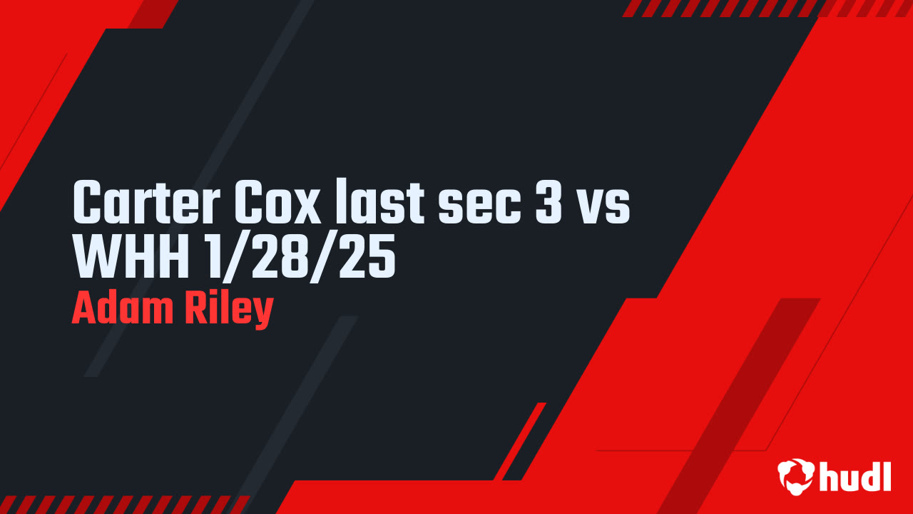 Carter Cox last sec 3 vs WHH 1/28/25 - Adam Riley highlights - Hudl