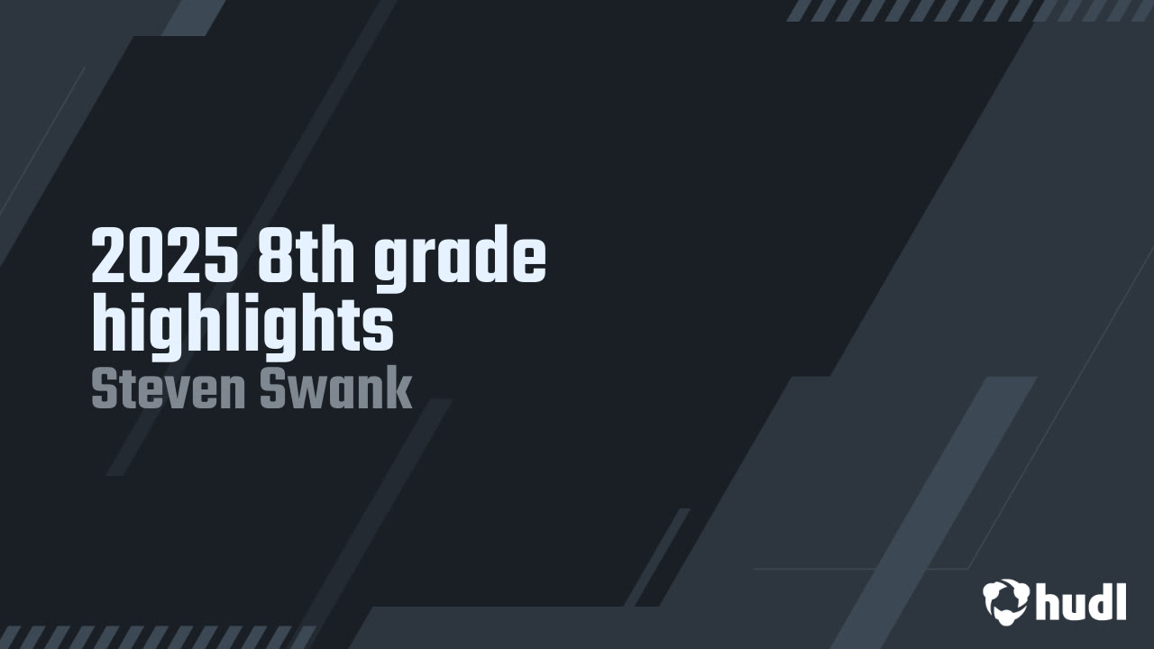2025 8th grade highlights - Steven Swank highlights - Hudl