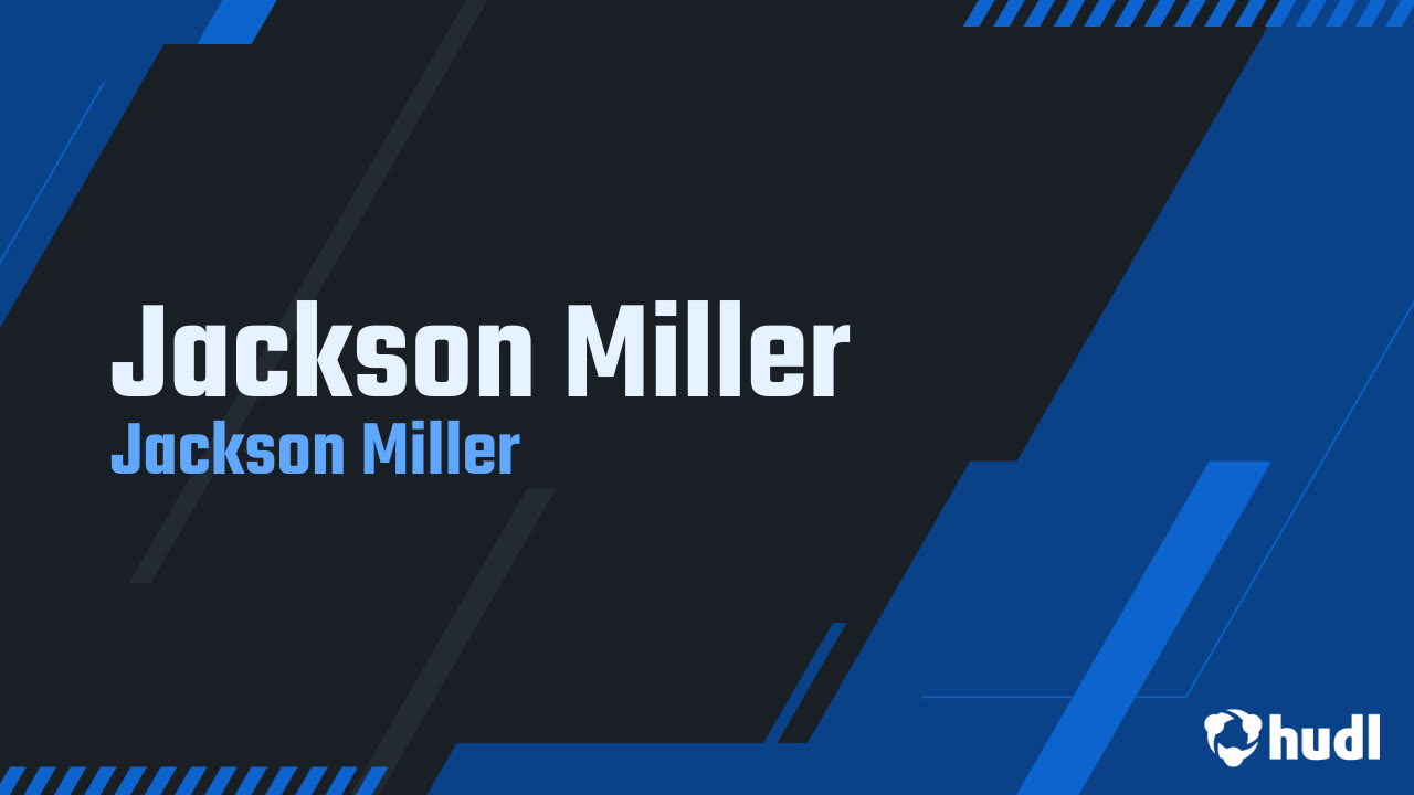 Jackson Miller - Jackson Miller highlights - Hudl