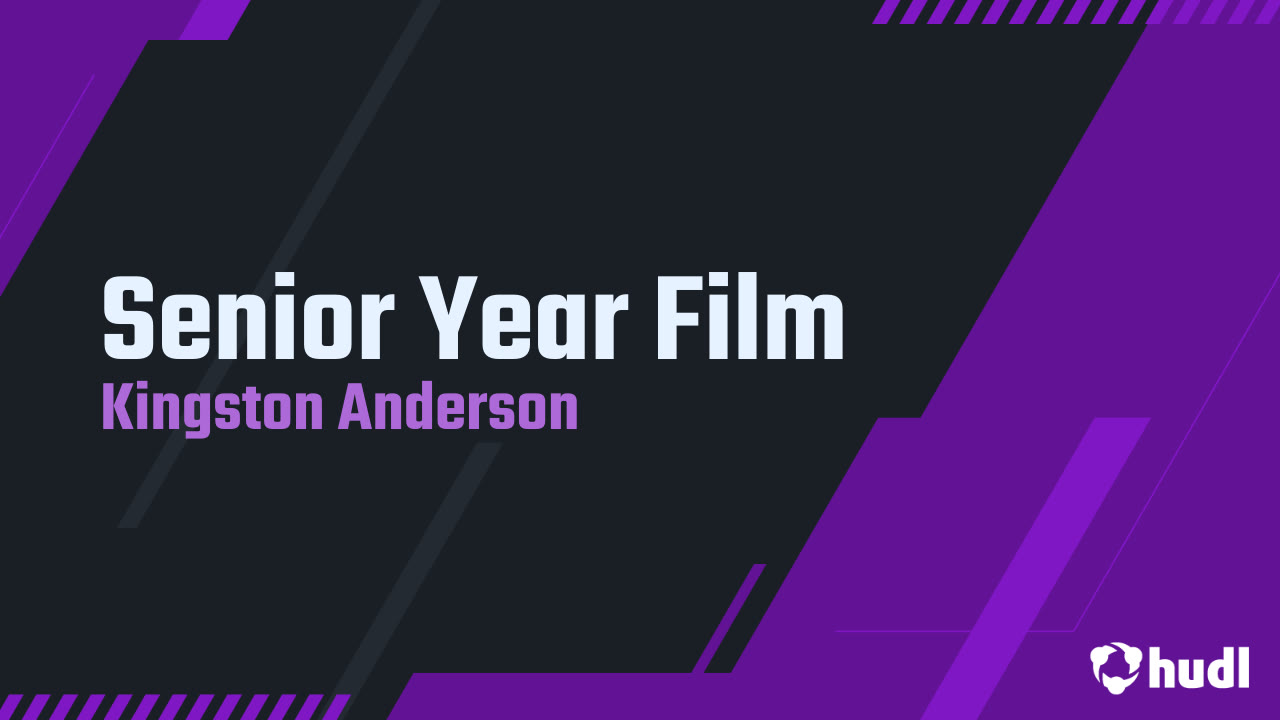 Senior Year Film - Kingston Anderson highlights - Hudl