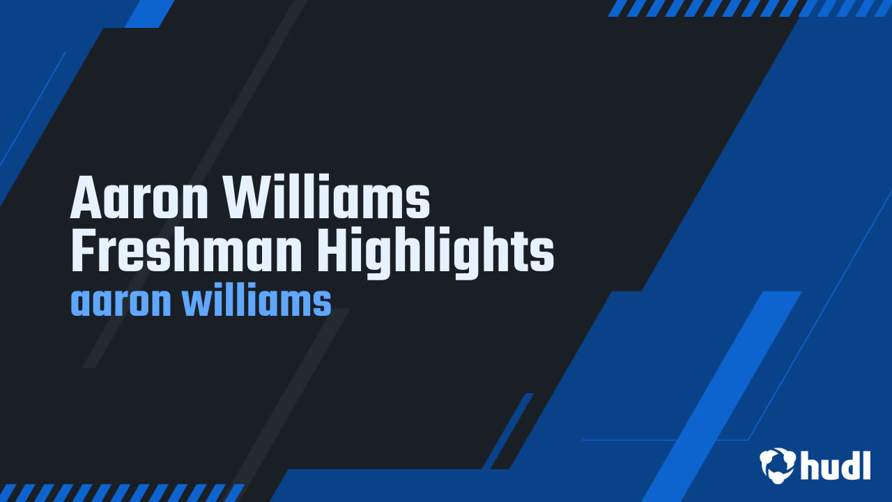 Aaron Williams Freshman Highlights - aaron williams highlights - Hudl