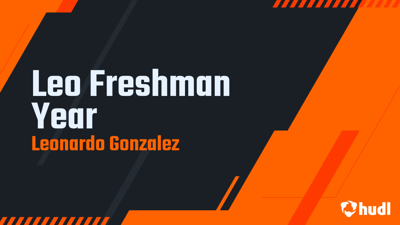 Leo Freshman Year - Leonardo Gonzalez highlights - Hudl