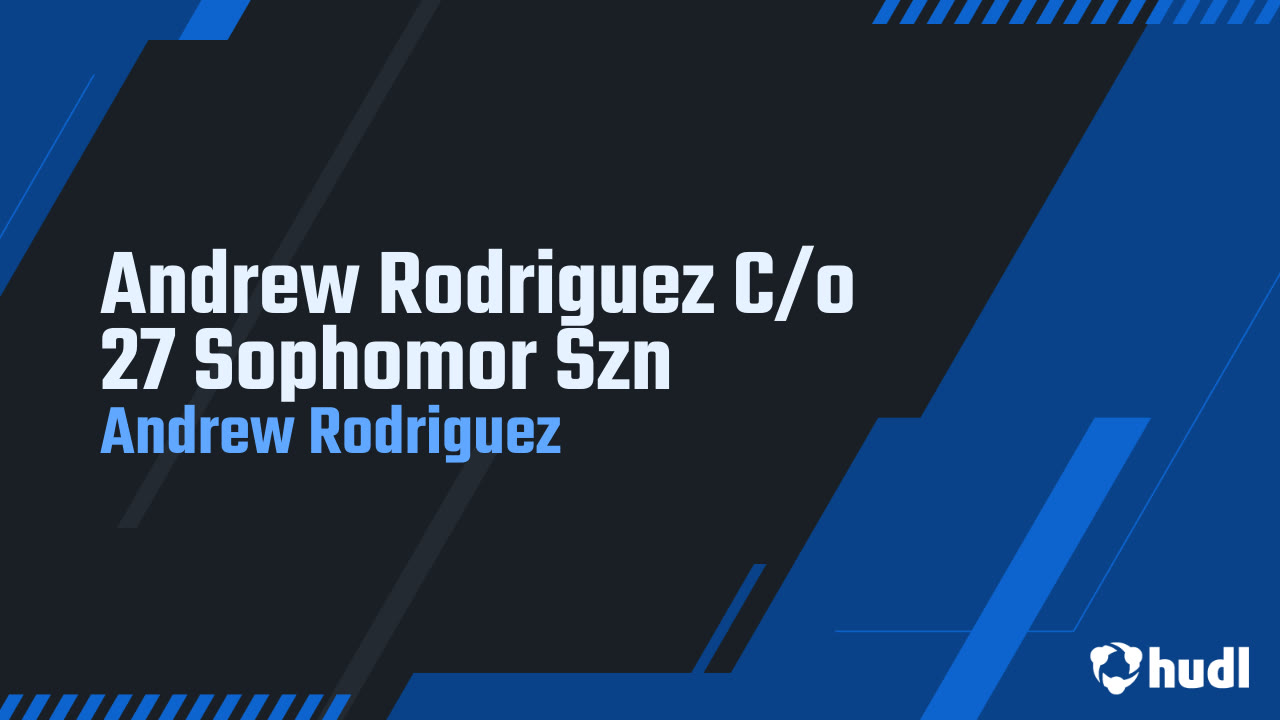 Andrew Rodriguez C/o 27 Sophomor Szn - Andrew Rodriguez highlights - Hudl