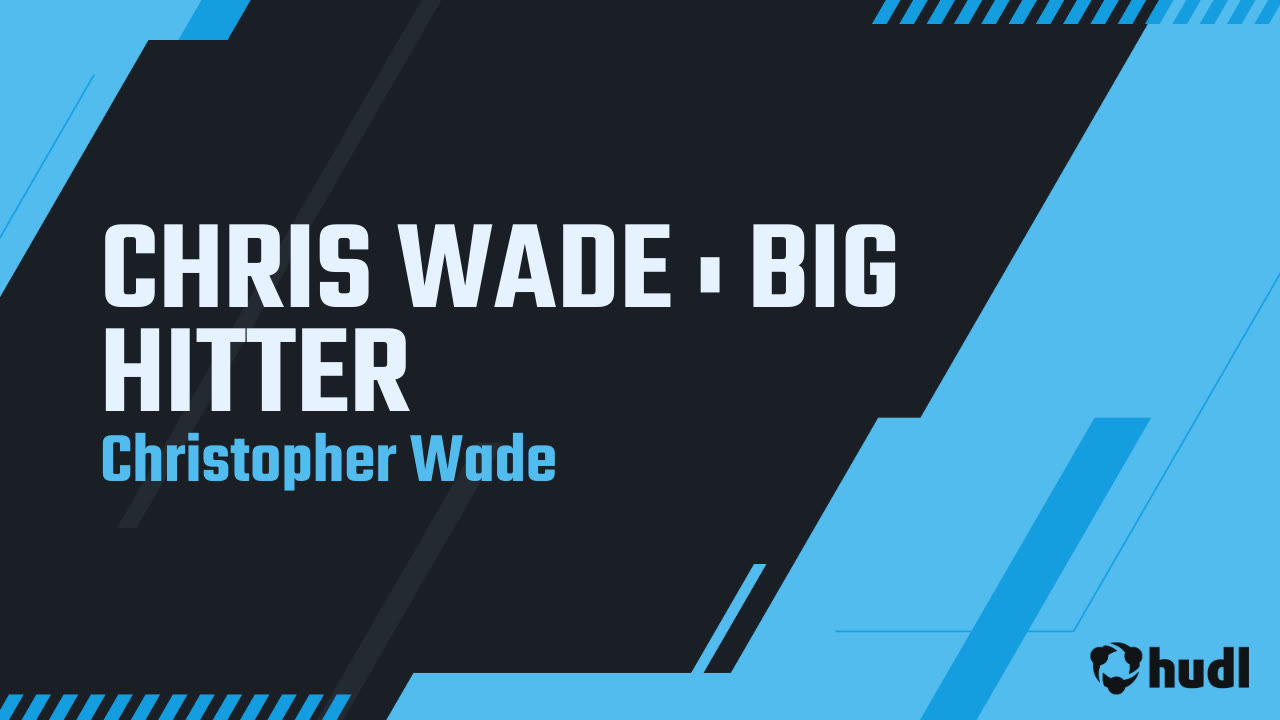 CHRIS WADE : BIG HITTER - Christopher Wade highlights - Hudl