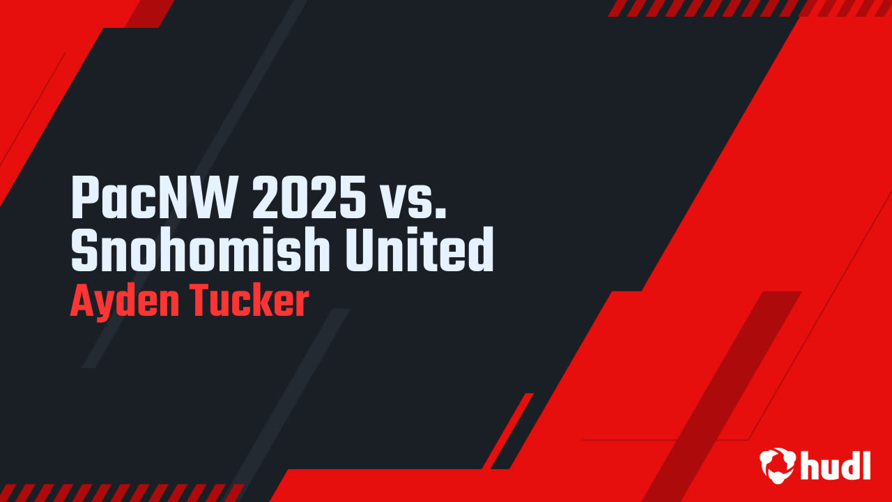 PacNW 2025 vs. Snohomish United - Ayden Tucker highlights - Hudl