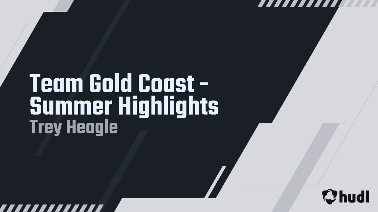 Team Gold Coast - Summer Highlights - Trey Heagle highlights - Hudl