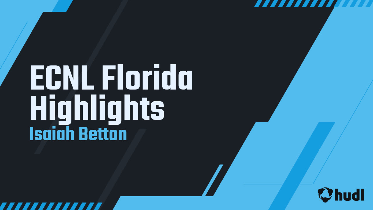 ECNL Florida Highlights - Isaiah Betton highlights - Hudl