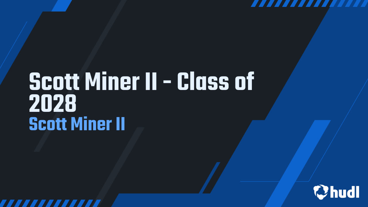 Scott Miner II - Class of 2028 - Scott Miner II highlights - Hudl