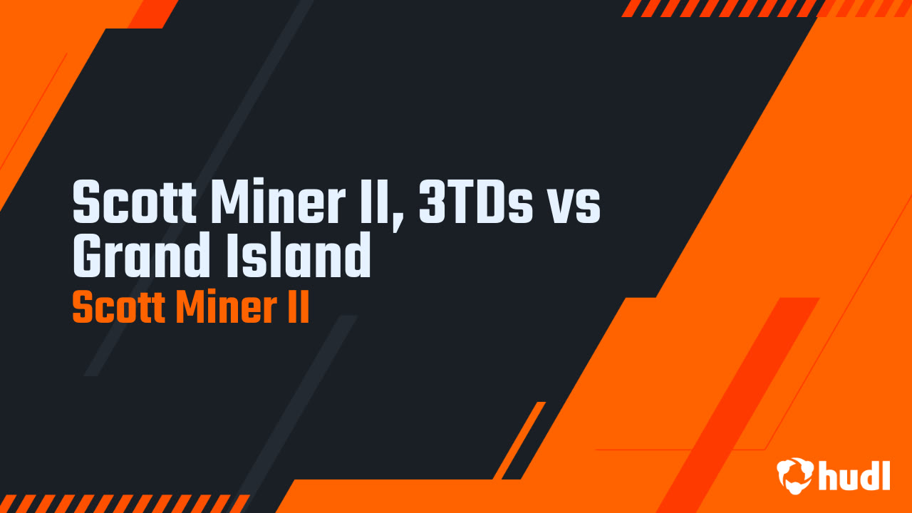 Scott Miner II, 3TDs vs Grand Island - Scott Miner II highlights - Hudl