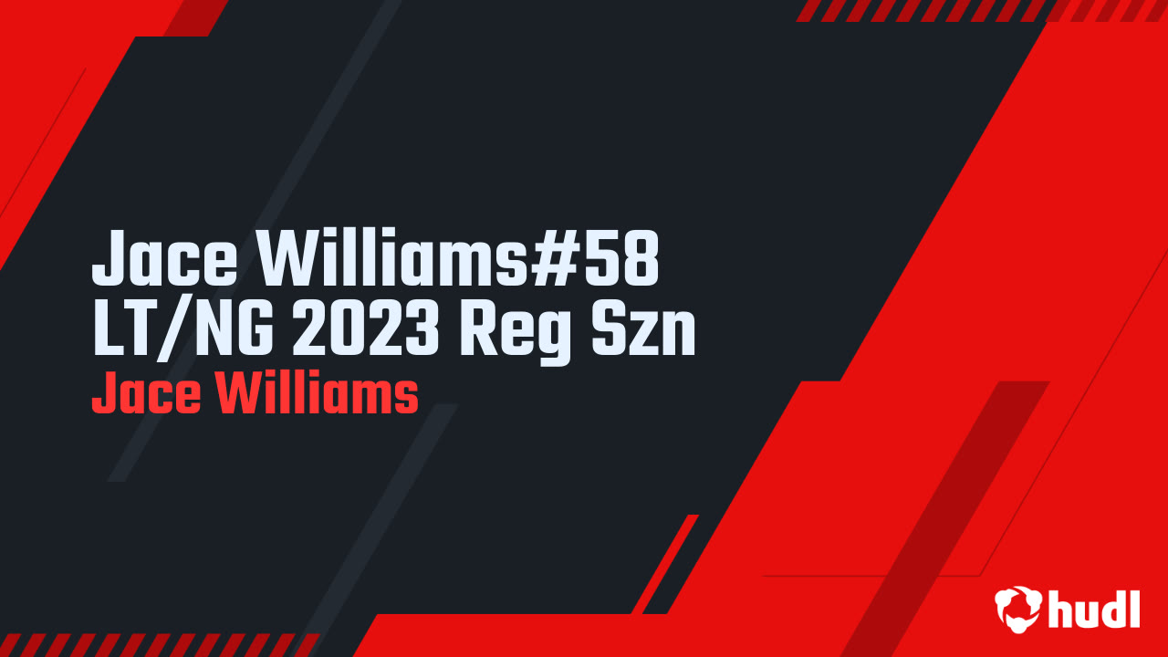 Jace Williams#58 LT/NG 2023 Reg Szn - Jace Williams highlights - Hudl